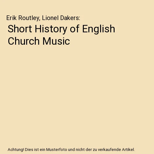 SHORT HISTORY OF English Church Music, Erik Routley, Lionel Dakers EUR ...