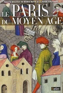 LE PARIS DU Moyen Age de Bove Boris, Claude Gauvard | Livre | état très ...