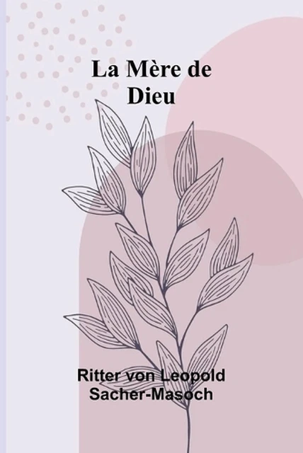 LA MRE DE Dieu by Ritter Von Leopold Sacher-Masoch (French) Paperback ...