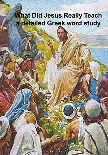 WHAT DID JESUS Really Teach: A Detailed Word St. Porter WHAT DID JESUS Really Teach: A Detailed Word St. Porter