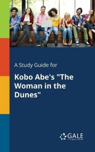 CENGAGE LEARNING GA A Study Guide for Kobo Abe's "The Woman in the Dune ...