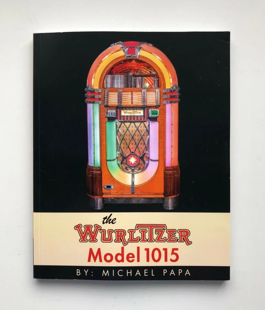 THE WURLITZER MODEL 1015 Jukebox Book by Michael Papa £59.95 - PicClick UK