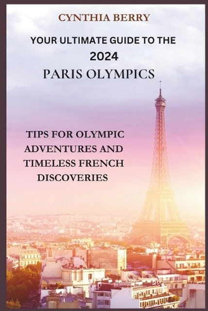 YOUR ULTIMATE GUIDE to the 2024 Paris Olympics: Tips for Olympic ...