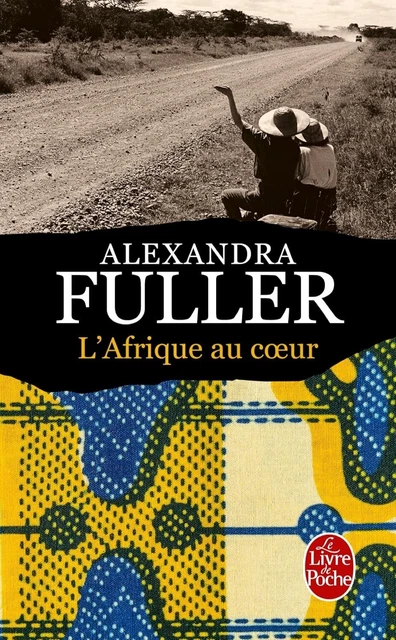 L'AFRIQUE AU COEUR - Alexandra Fuller: Carnet de route - Le Livre de ...