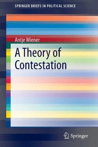 A Theory Of Contestation Springerbriefs In Political Science By