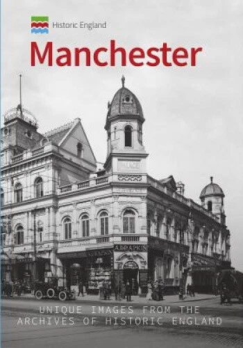 HISTORIC ENGLAND: MANCHESTER: Unique Images from the Archives of ...
