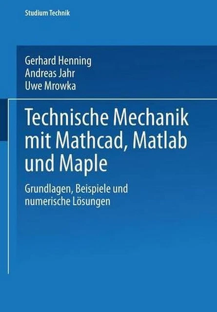 TECHNISCHE MECHANIK MIT Mathcad, Matlab und Maple: Grundlagen ...