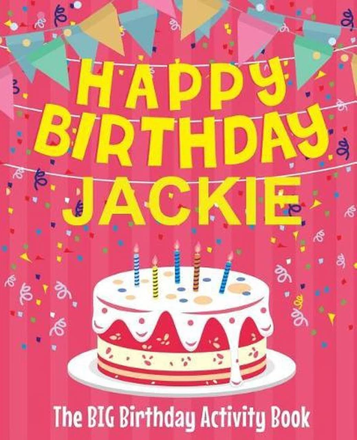 HAPPY BIRTHDAY JACKIE - The Big Birthday Activity Book: Personalized ...