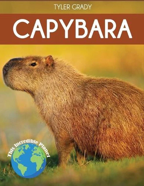 CAPYBARA: FASCINATING ANIMAL Facts for Kids by Tyler Grady Paperback ...