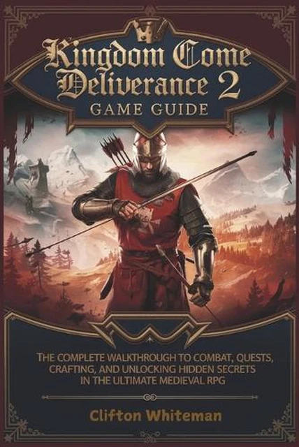 KINGDOM COME: DELIVERANCE 2 GAME GUIDE: The Complete Walkthrough to ...