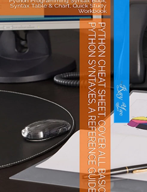 PYTHON CHEAT SHEET, Cover the Basic Python Syntaxes, A Reference Guide ...