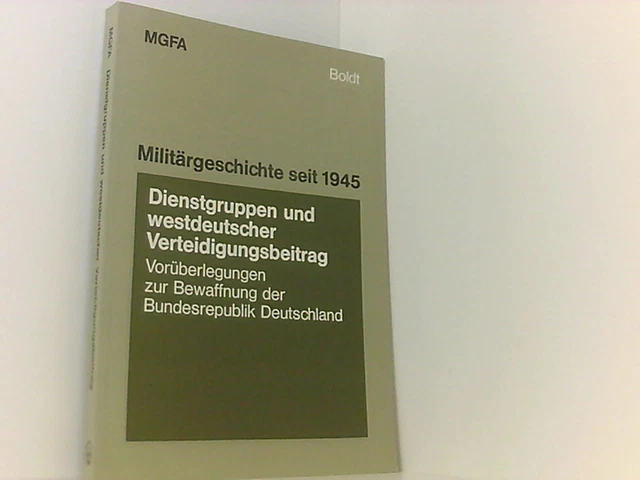 DIENSTGRUPPEN UND WESTDEUTSCHER Verteidigungsbeitrag. Vorüberlegungen zur Bewaff EUR 29,99 ...