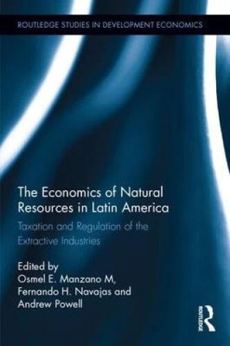 THE ECONOMICS OF Natural Resources in Latin America: Taxation and ...