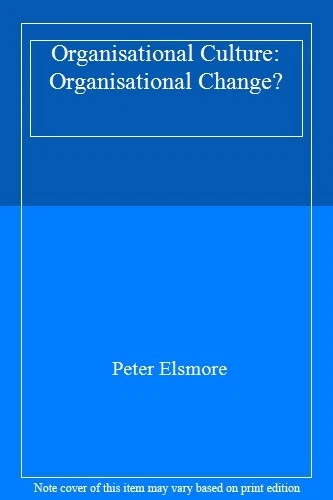 ORGANISATIONAL CULTURE: ORGANISATIONAL Change? By Peter Elsmore EUR 11 ...