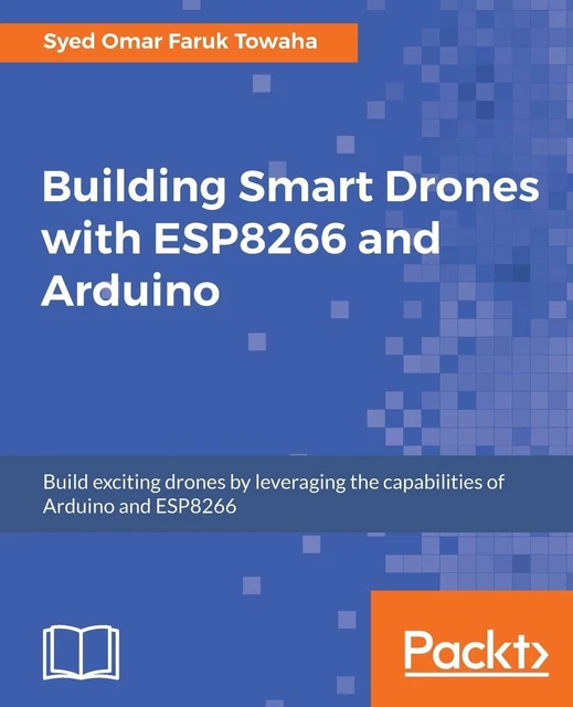 BUILDING SMART DRONES with ESP8266 and Arduino Syed Omar Faruk Towaha Buch 2018 EUR 46,90 ...