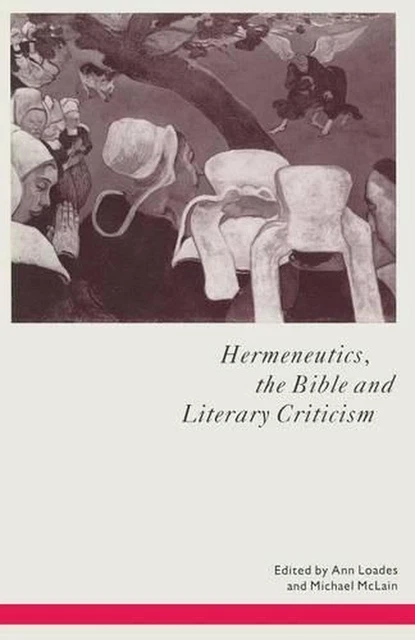 HERMÉNEUTIQUE, LA BIBLE et la critique littéraire par Ann Loades ...