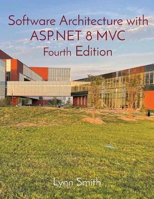 SOFTWARE ARCHITECTURE WITH ASP.NET 8 MVC Fourth Edition by Lynn Smith Paperback $158.91 ...