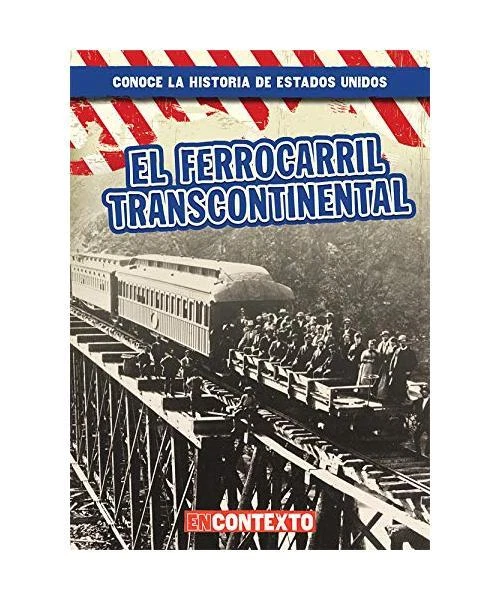 EL FERROCARRIL TRANSCONTINENTAL/ The Transcontinental Railroad (Conoce ...