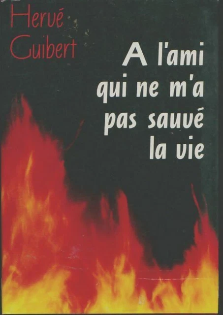 3425081 - A l'ami qui ne m'a pas sauvé la vie - Hervé Guibert EUR 7,99 ...