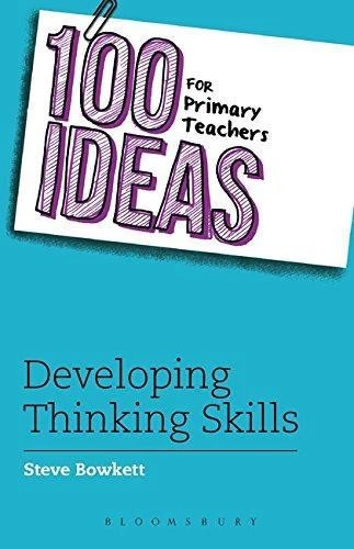 100 IDEAS FOR Primary Teachers: Developing Thinking Skills... - Steve Bowkett £6.65 - PicClick UK
