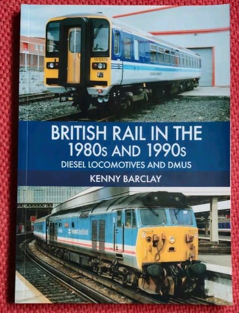 BRITISH RAIL IN the 1980s and 1990s. Diesel Locomotives and DMUs ...