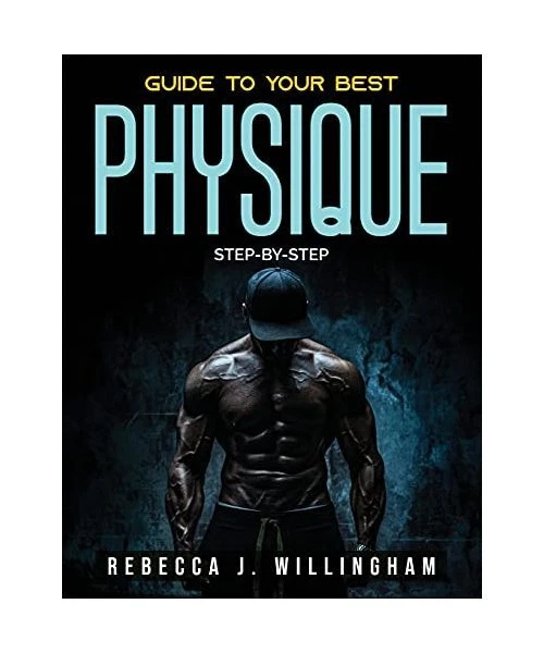 GUIDE TO YOUR Best Physique: Step-by-step, Rebecca J Willingham EUR 31 ...