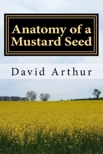 ANATOMY OF A Mustard Seed by David Arthur EUR 19,02 - PicClick FR