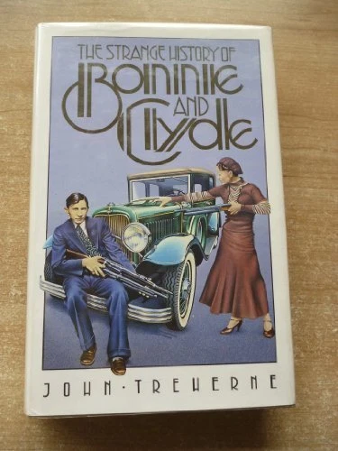 THE STRANGE HISTORY of Bonnie and Clyde By John Treherne. 022402 EUR 18 ...