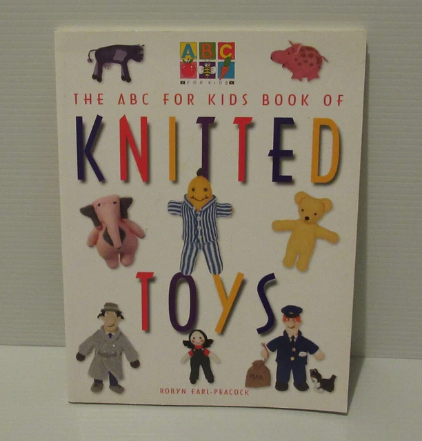 THE ABC FOR Kids Book of Knitted Toys - Paperback by Robyn Earl-Peacock ...