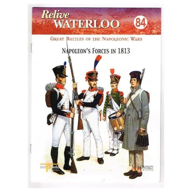 DEL PRADO RELIVE Waterloo Magazine No.84 mbox3619/i Napoleon's Forces ...