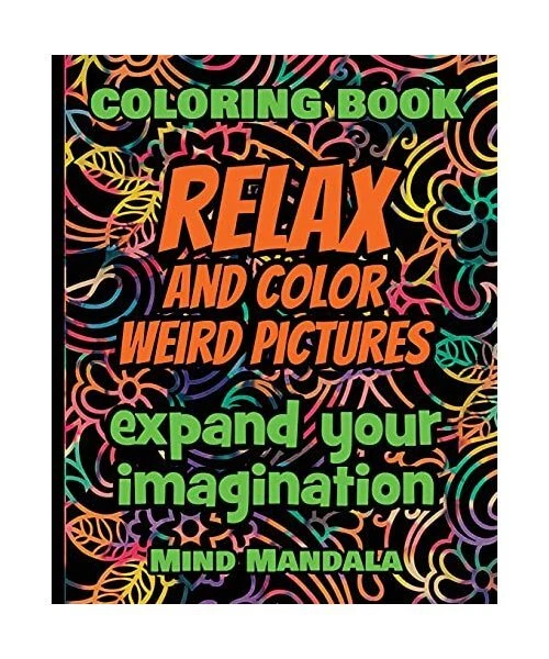 RELAX AND COLOR Weird Pictures - Coloring Book - Expand your ...