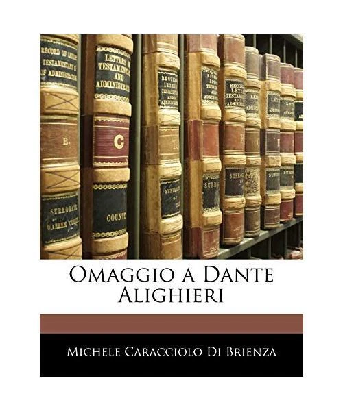 OMAGGIO A DANTE Alighieri, Michele Caracciolo Di Brienza EUR 23,14 ...