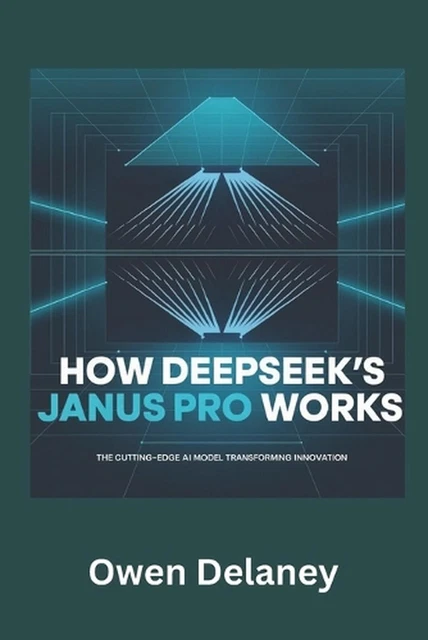 HOW DEEPSEEK'S JANUS Pro Works: The Cutting-Edge AI Model Transforming ...