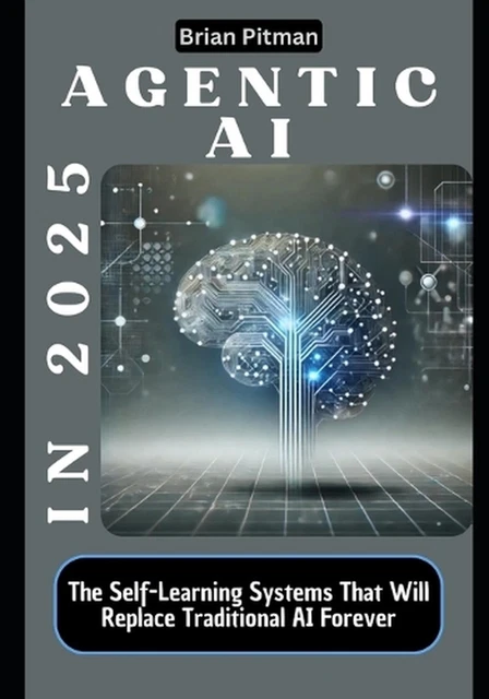 AGENTIC AI IN 2025: The Self-Learning Systems That Will Replace ...