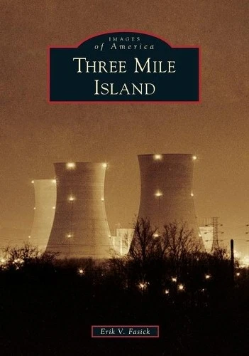 ERIK V. FASICK Three Mile Island (Poche) Images of America EUR 26,69 ...