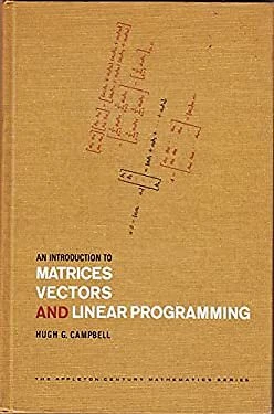 AN INTRODUCTION TO Matrices, Vectors, and Linear Programming Hugh $6.96 ...