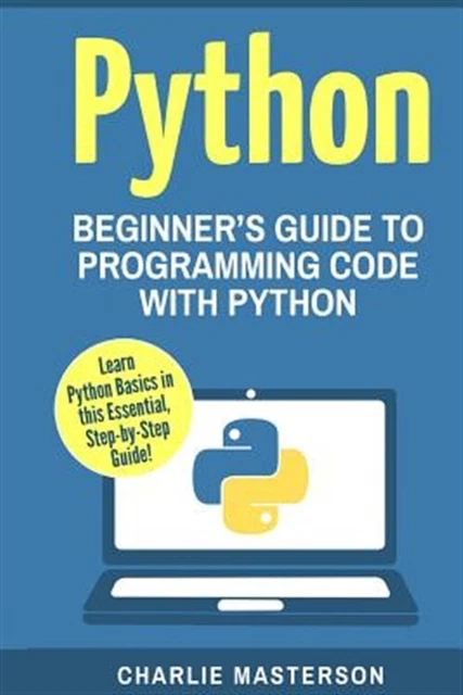 PYTHON : BEGINNER’S Guide to Programming Code With Python, Paperback by ...
