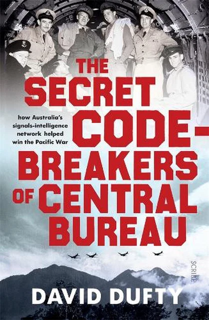 THE SECRET CODE-BREAKERS of Central Bureau: how Australia's signals ...