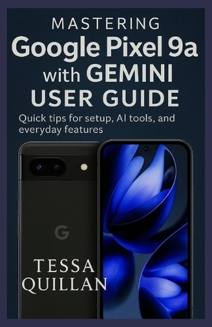 MASTERING GOOGLE PIXEL 9a with Gemini User Guide: Quick tips for setup, AI tools £31.88 ...