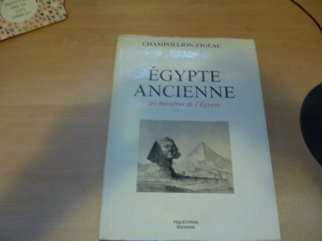 EGYPTE ANCIENNE LES Mystères de l'égypte Champollion -Figeac Tiquetonne éditions EUR 60,00 ...