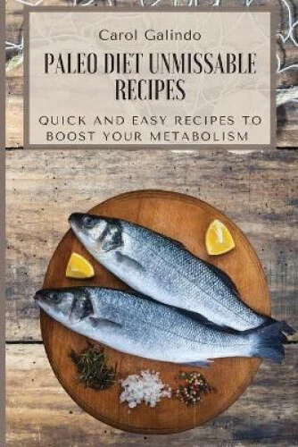 PALEO DIET UNMISSABLE Recipes: Quick and Easy Recipes to Boost your ...