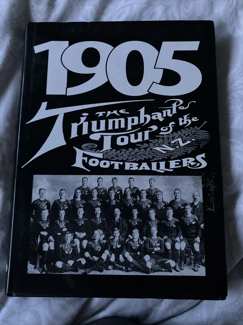 RUGBY BOOK - 1905 The Triumphant Tour Of The NZ Footballers David Ling ...