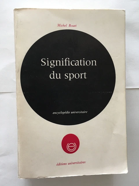 SIGNIFICATION DU SPORT Michel Bouet Encyclopedie Cnrs EUR 6,00 ...