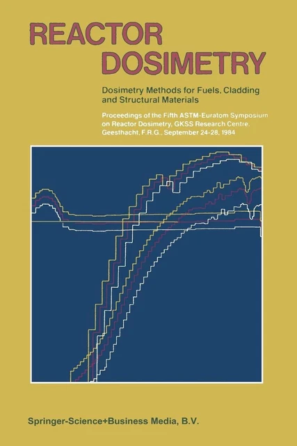 REACTOR DOSIMETRY: DOSIMETRY Methods for Fuels, Cladding and Structural ...