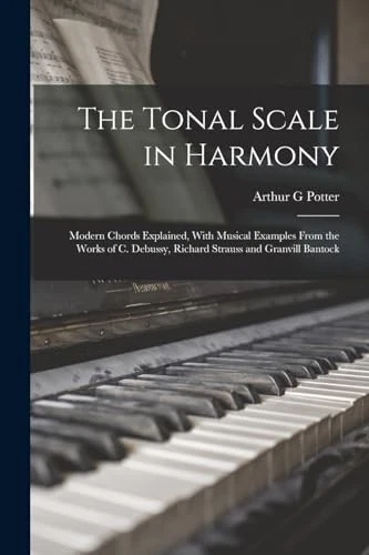 TONAL SCALE IN Harmony; Modern Chords Explained, with M - NEW Arthur G ...