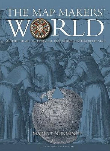 THE MAP MAKERS' World: A Cultural History of the European World Map ...