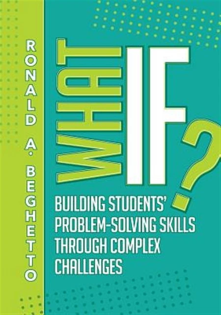 WHAT IF? BUILDING Students' Problem-Solving Skills Through Complex ...