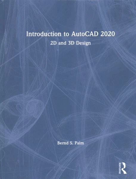 INTRODUCTION TO AUTOCAD 2020 : 2D and 3D Design, Hardcover by Palm ...