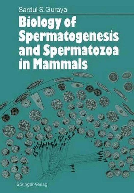 BIOLOGY OF SPERMATOGENESIS and Spermatozoa in Mammals by Sardul S ...