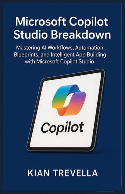 MICROSOFT COPILOT STUDIO Breakdown: Mastering AI Workflows, Automation Blueprint £25.38 ...